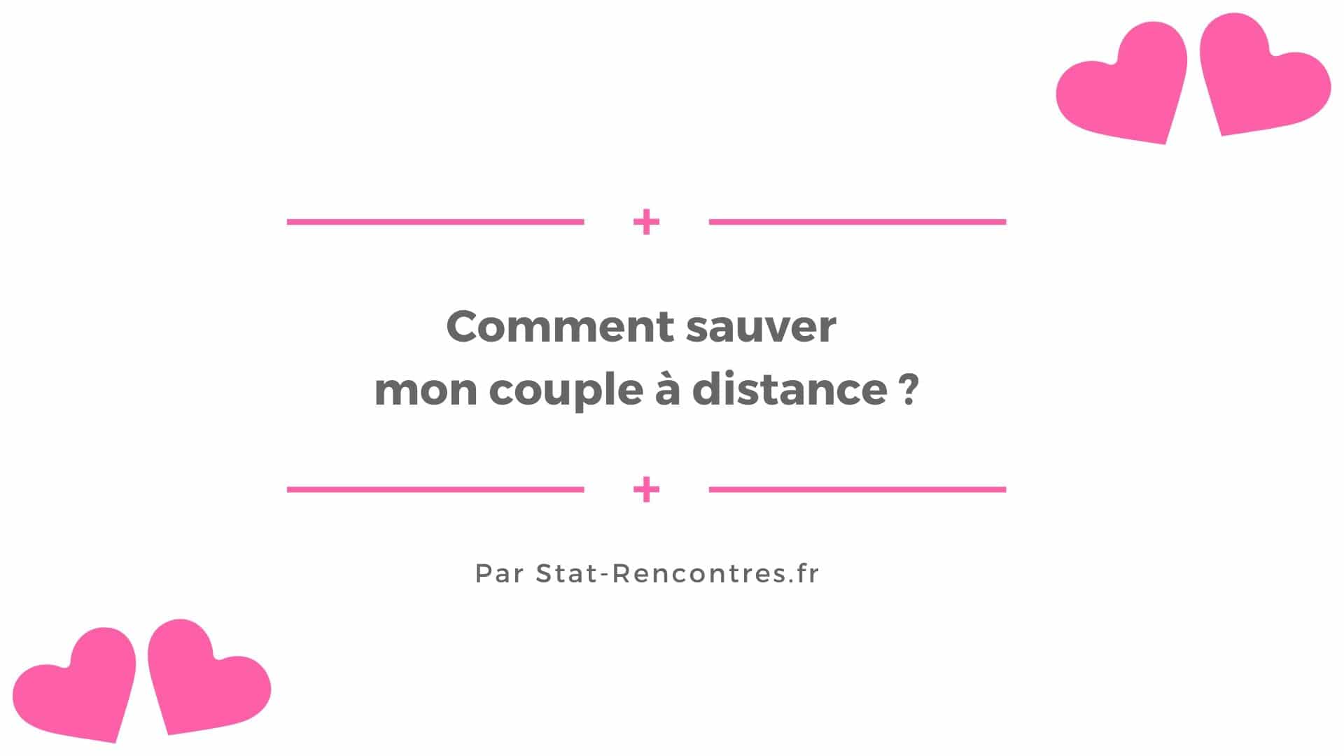 Comment sauver mon couple à distance ? 7 conseils