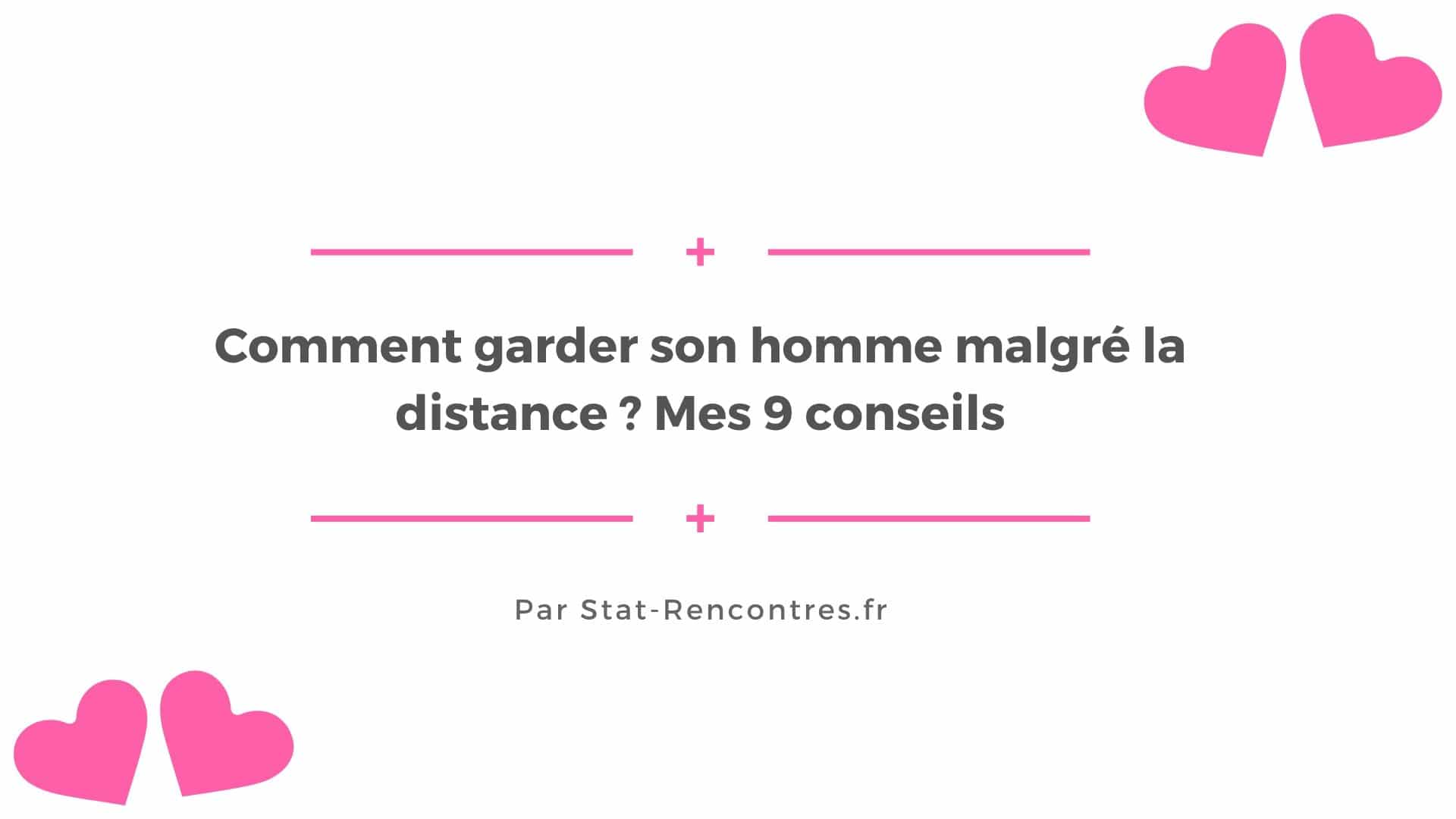 Comment garder son homme malgré la distance ? 9 conseils