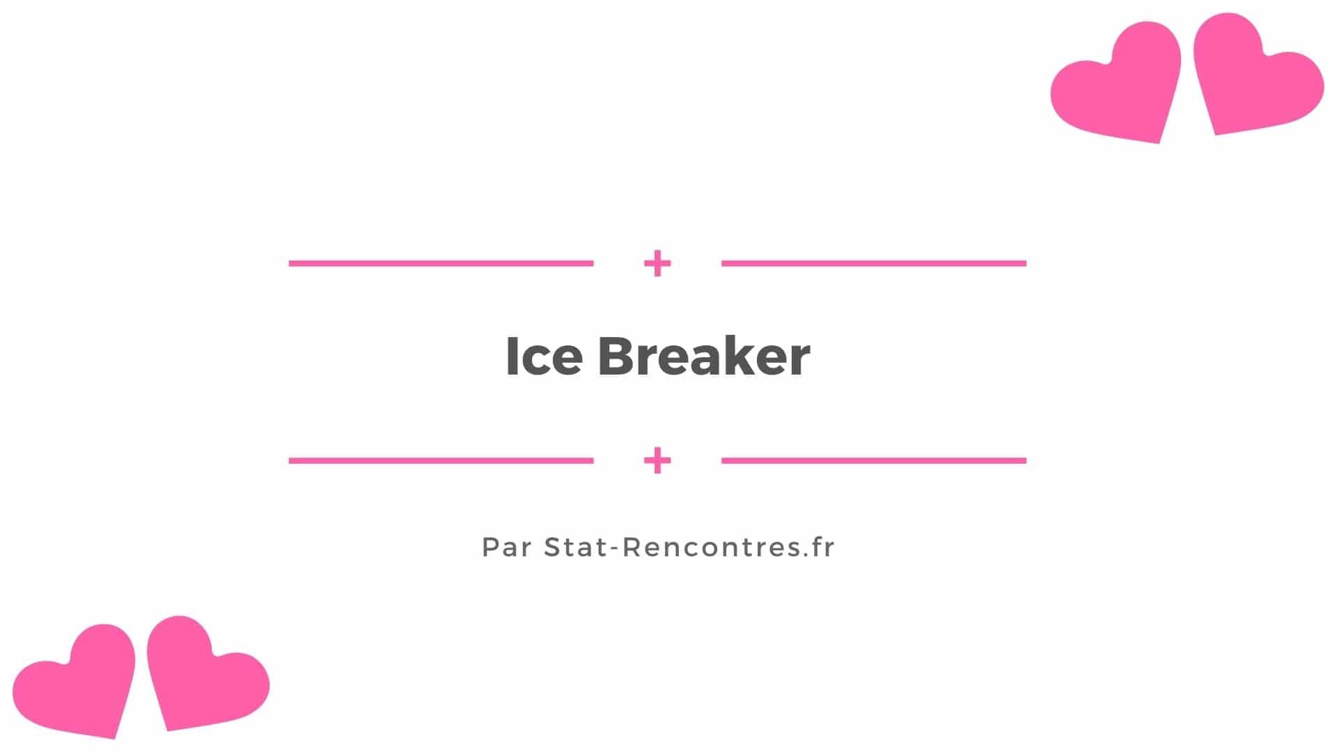 Ice Breaker [Guide sur l'App de rencontres]