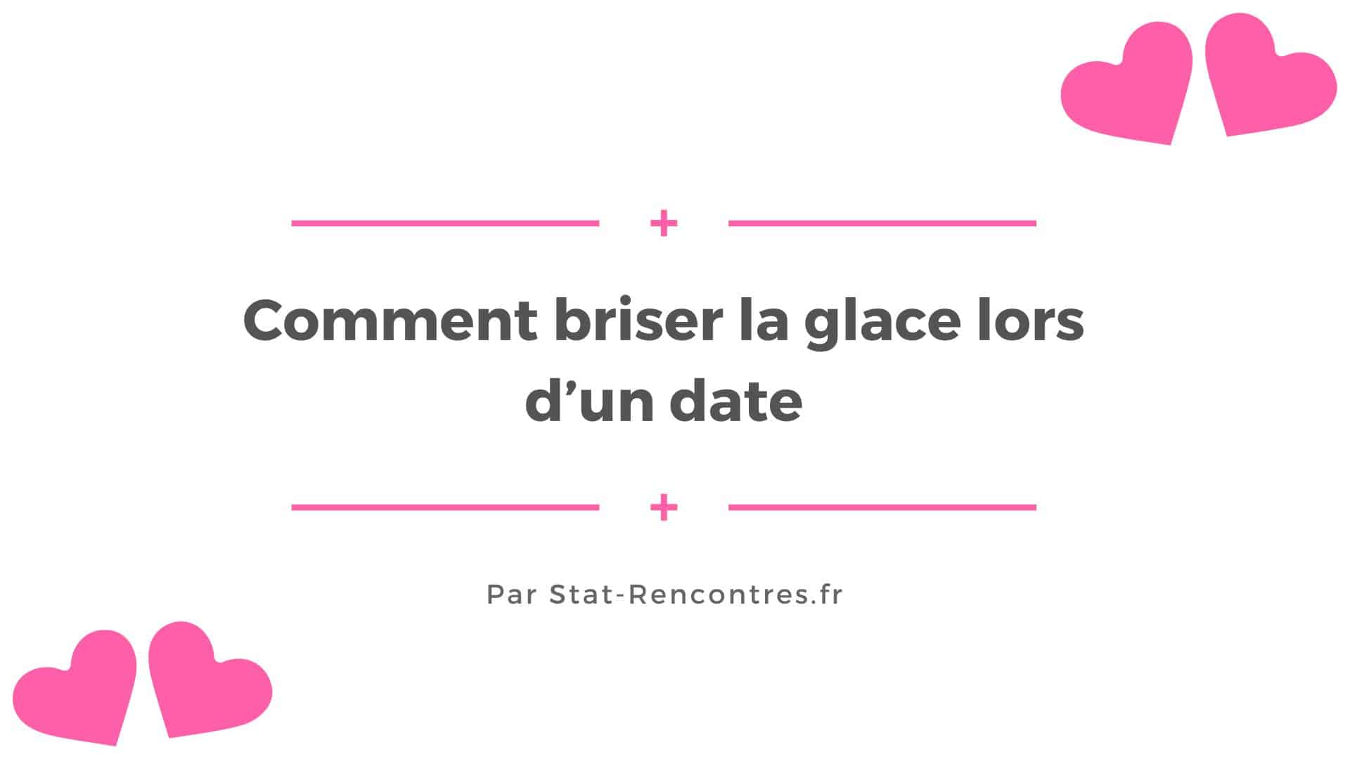 Comment briser la glace lors d’un date