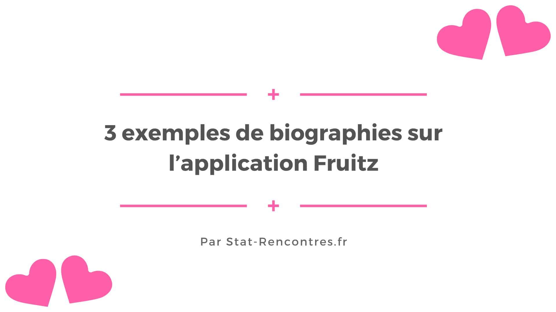 3 exemples de biographies sur l’application Fruitz
