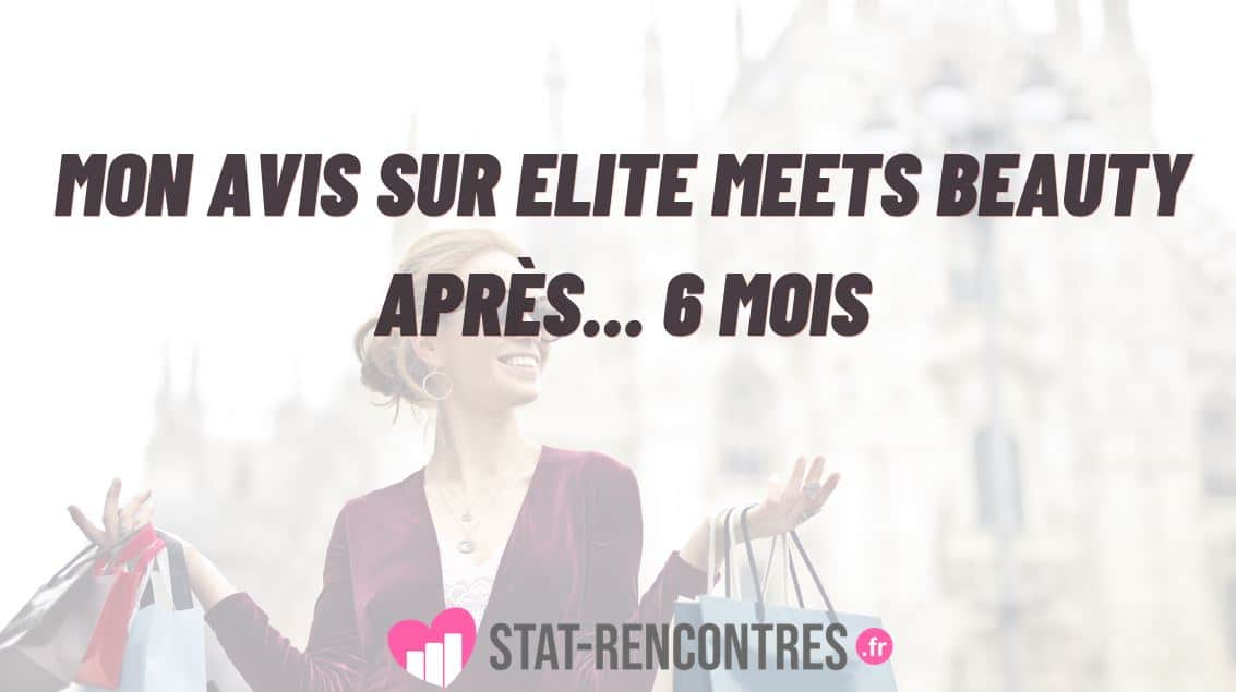 Test & Avis sur Elite Meets Beauty après 6 mois