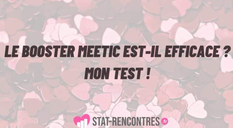 Le Booster Meetic est-il efficace ? Mon Test