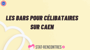 Top 10 des bars sur Caen pour célibataires